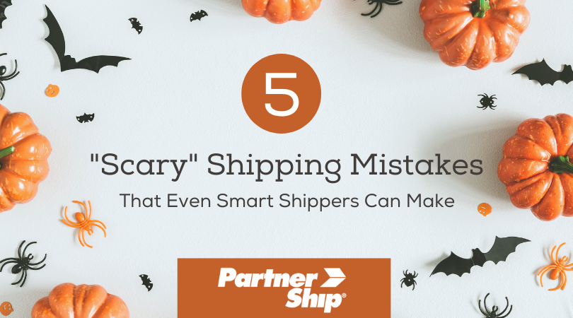 5 "Scary" Shipping Mistakes Even | PartnerShip