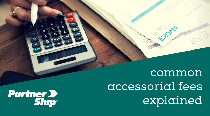Common Accessorial Fees Explained | PartnerShip